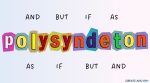 28 Polysyndeton Examples: Add Emphasis To Your Writing